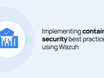Implementing Container Security Best Practices Using Wazuh - Cybernoz ...