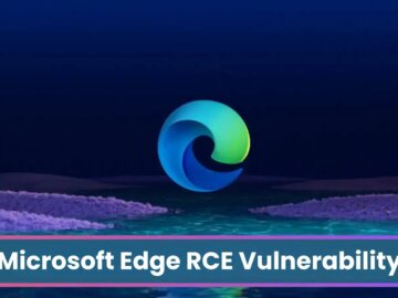 Microsoft Edge RCE Vulnerability Let Attackers Take Control Of The System - Cybernoz