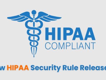 New HIPAA Security Rule Released To Strengthen Healthcare Data ...