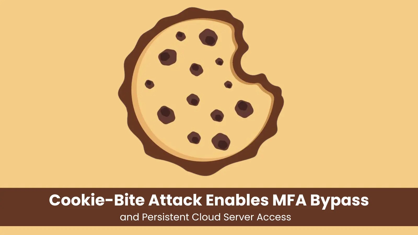 Cookie-Bite Attack Enables MFA Bypass And Persistent Cloud Server ...