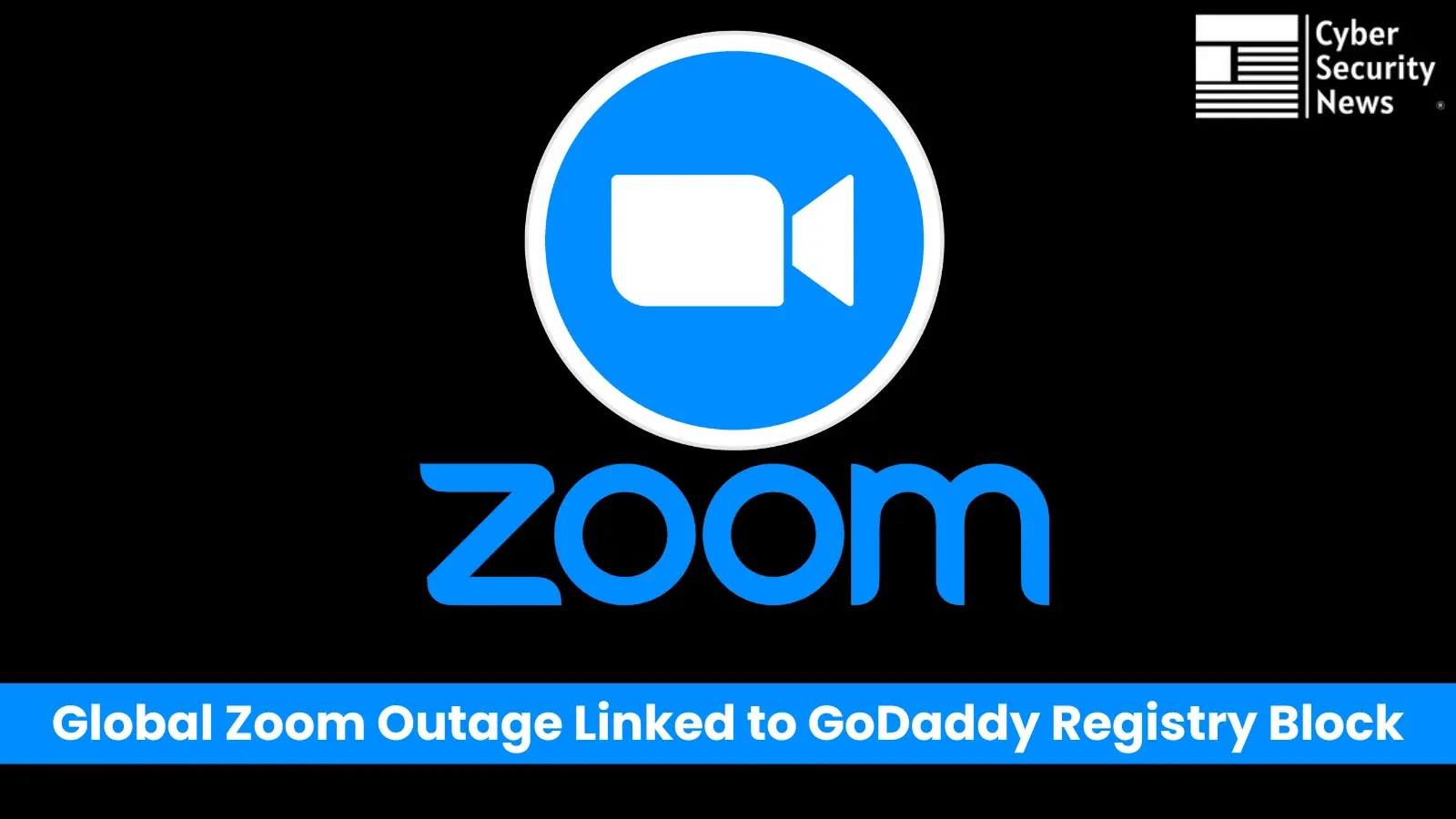 Global Zoom Outage Caused By Server Block Imposed From GoDaddy Registry ...