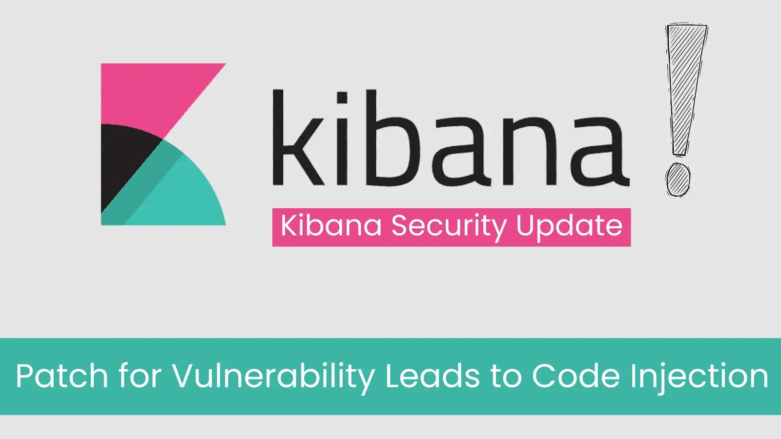 Kibana Releases Security Patch To Fix Code Injection Vulnerability - Cybernoz - Cybersecurity News