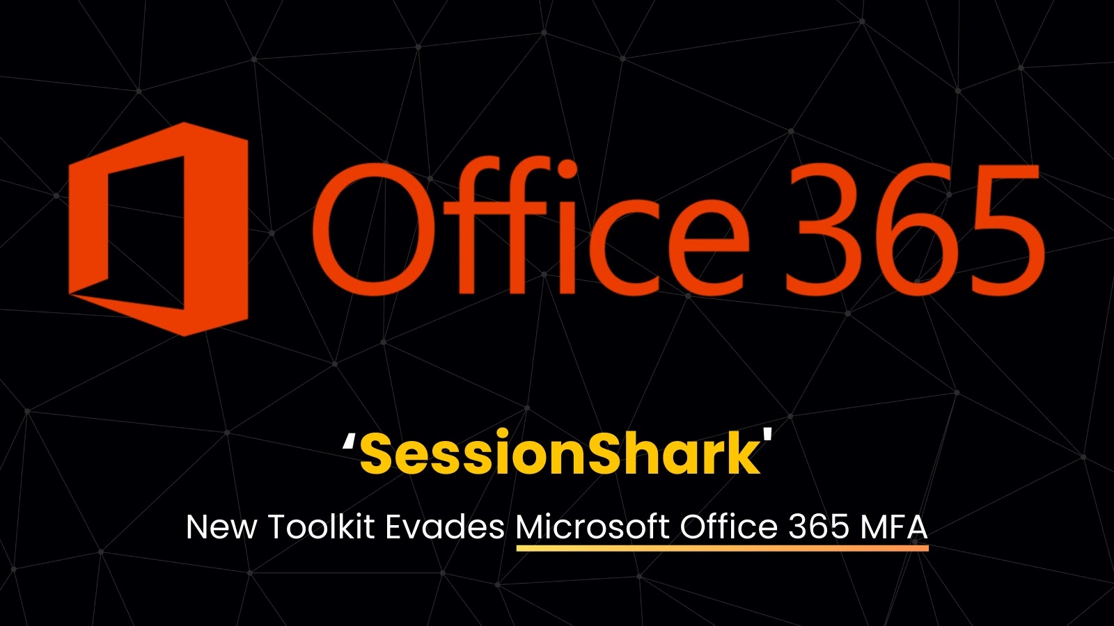 New Toolkit That Evades Microsoft Office 365 MFA - Cybernoz ...